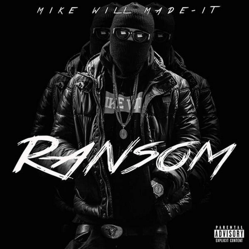Go Play-By-Play Through Mike Will’s Heavily Anticipated "Ransom" Album ...